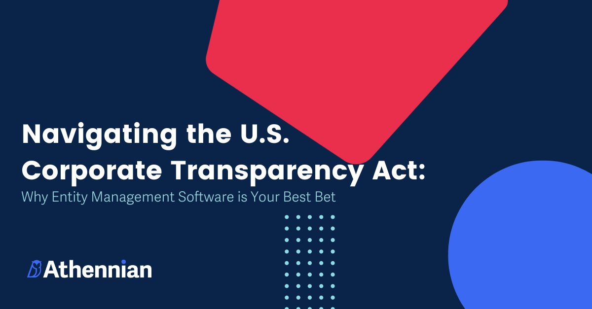Navigating the U.S. Corporate Transparency Act: Why Entity Management Software is Your Best Bet